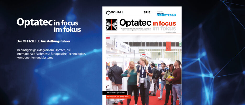 „Optatec im Fokus“ – das offizielle Messemagazin der Optatec 2024 - Jetzt hier downloaden ...